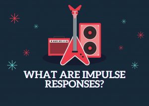What Are Impulse Responses & How To Use IR's? *1 Easy Way*